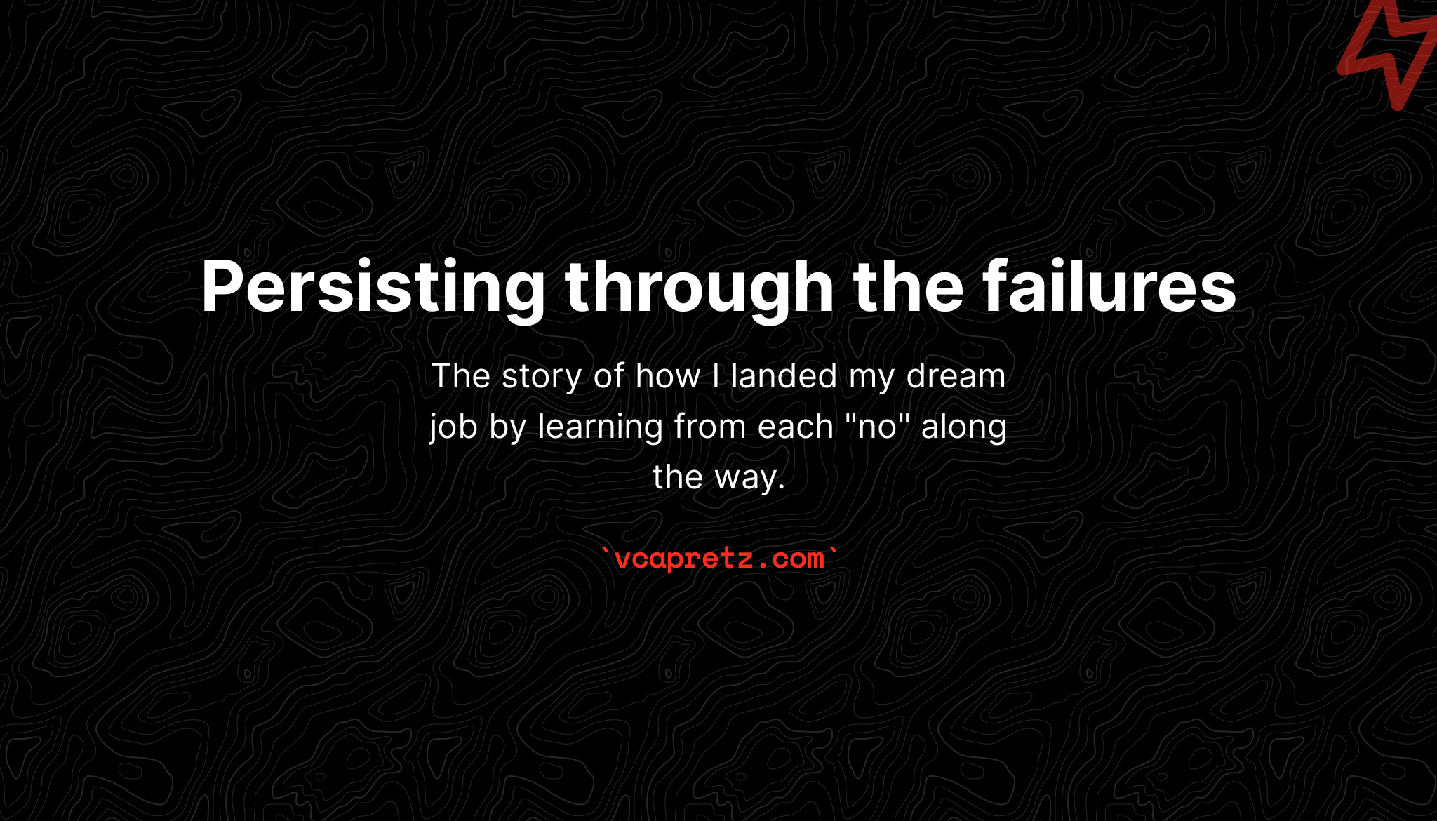 Persisting through the failures – Vitor Capretz